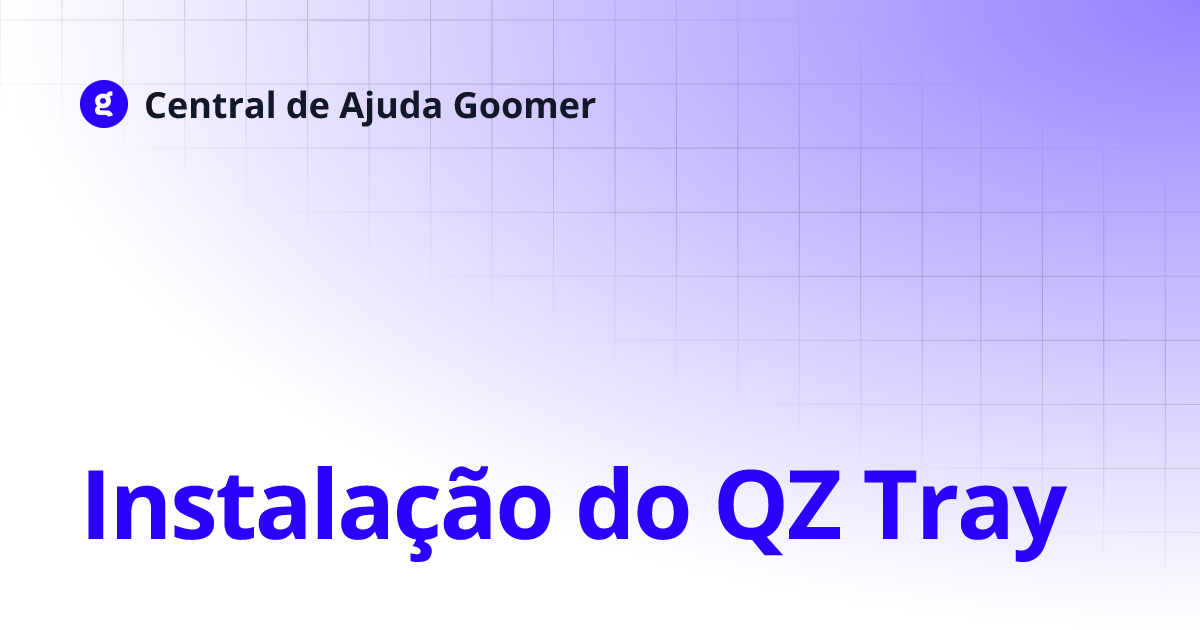 Instalação do QZ Tray | Central de Ajuda Goomer